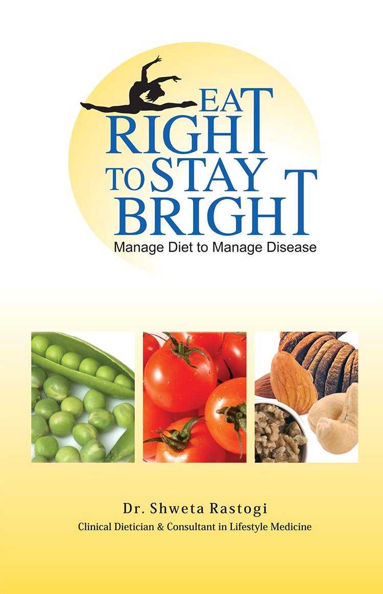 Eat Right to Stay Bright: Manage Diet to Manage Disease - Dr. Shweta ...